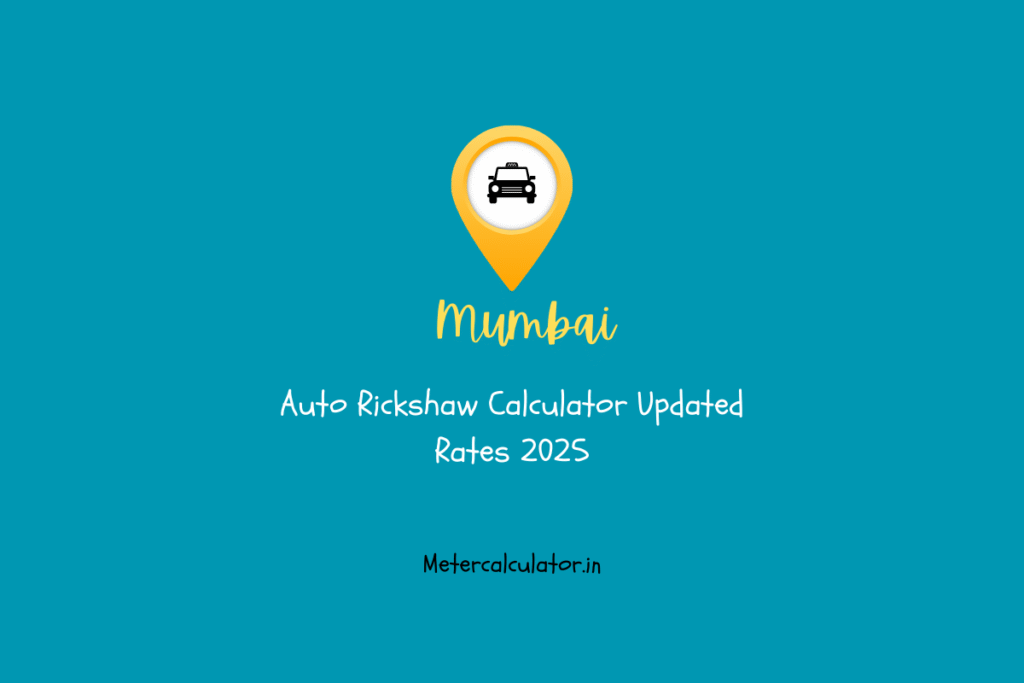 Mumbai Auto Rickshaw Fare Calculator – Updated Rates 2025 - Meter ...